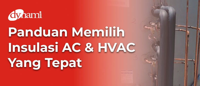 Panduan Memilih Insulasi AC & HVAC Yang Tepat
